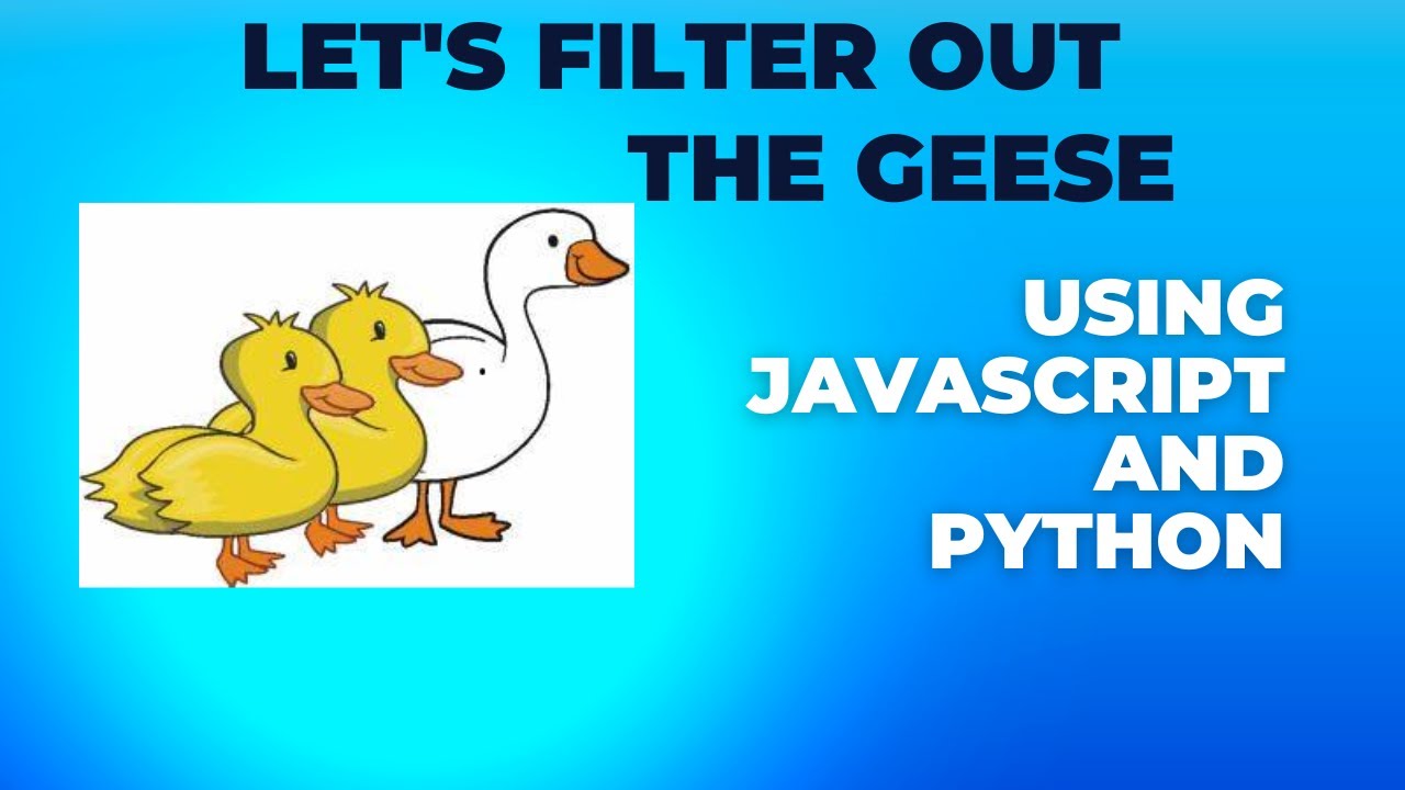 Remove all Geese? Javascript and Python will do it for you. Learn how to code by solving ...