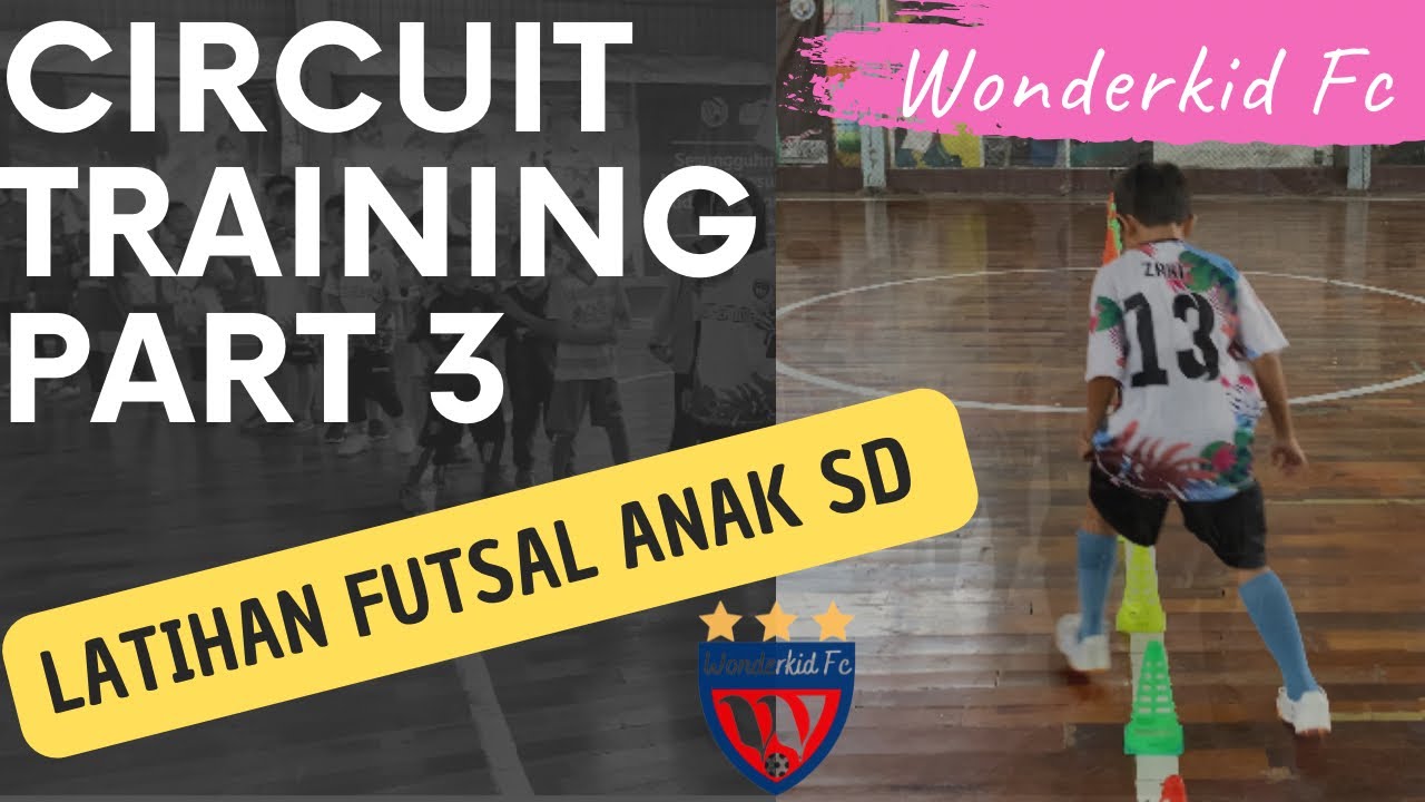 CIRCUIT TRAINING Part 3 || LATIHAN TEKNIK DASAR FUTSAL ANAK SD - YouTube