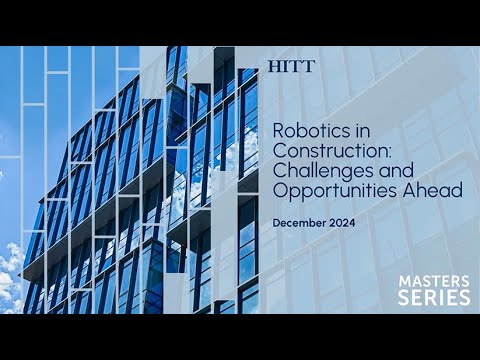 HITT Masters Series: Robotics in Construction - Challenges ...