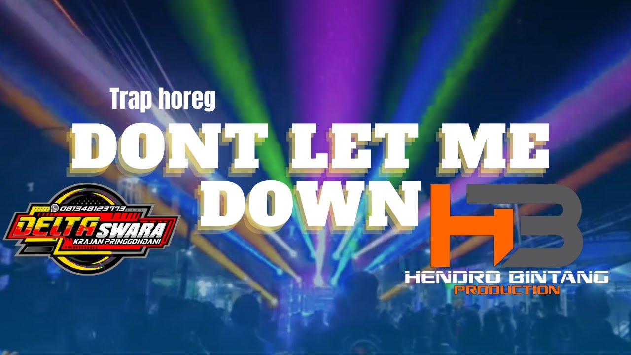 TRAP DONT LET ME DOWN. REMIXER HENDRO BINTANG. TRAPNYA DELTA SWARA - YouTube
