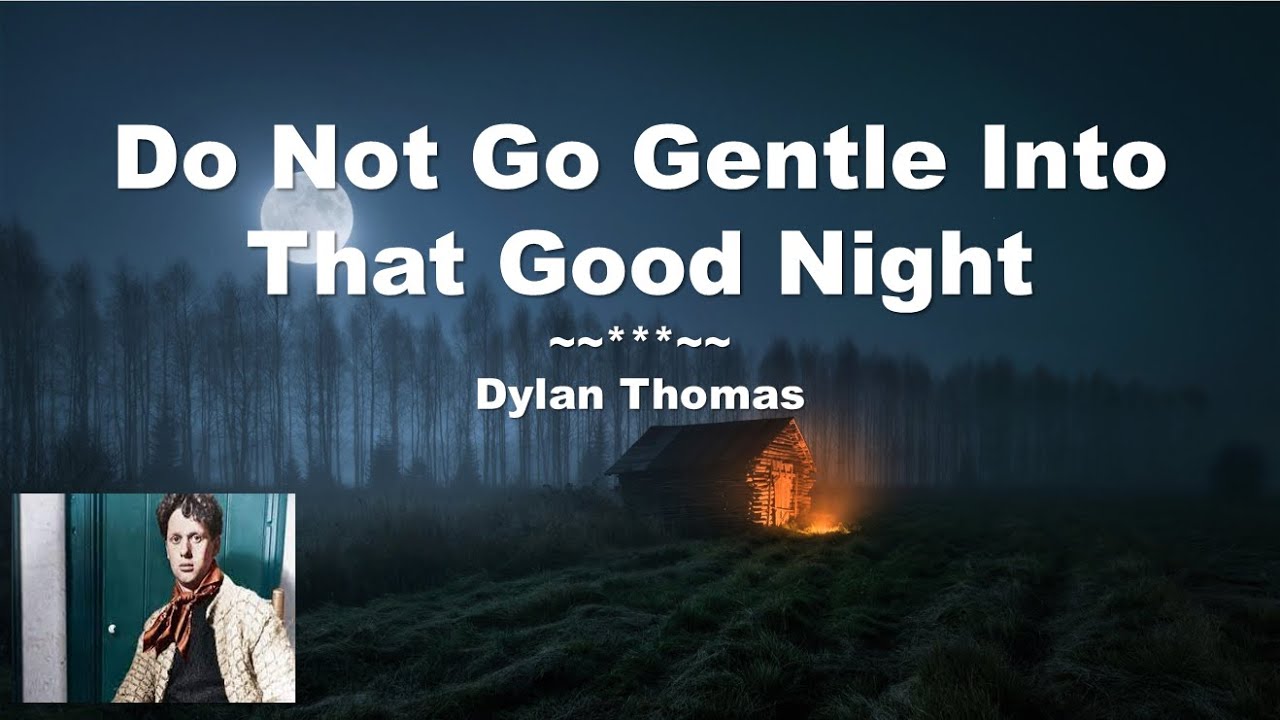 Do Not Go Gentle Into That Good Night | Dylan Thomas - YouTube