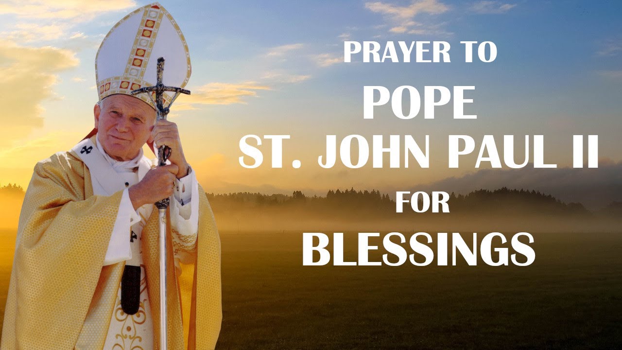 Prayer to Pope St. John Paul II for Blessings - YouTube