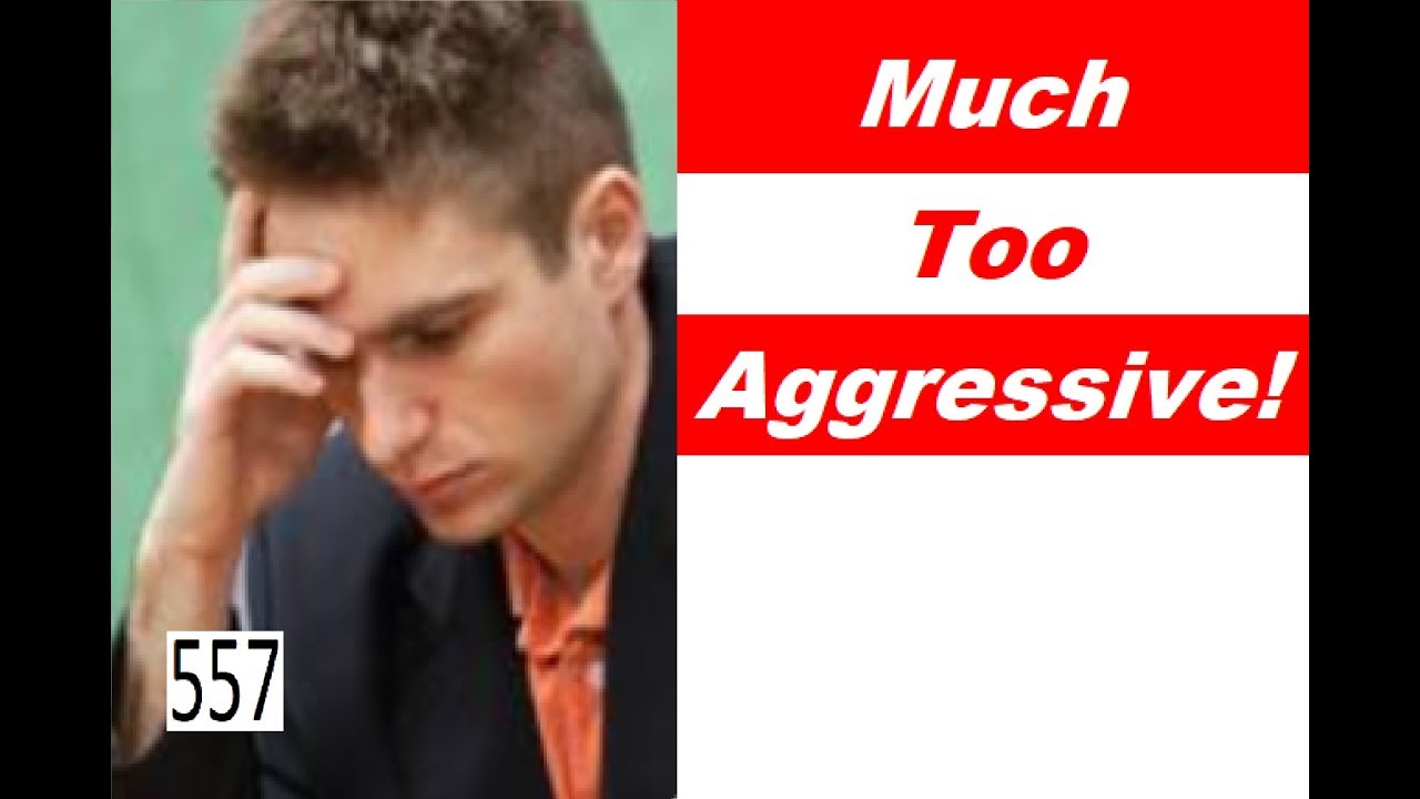 Much Too Aggressive! - YouTube