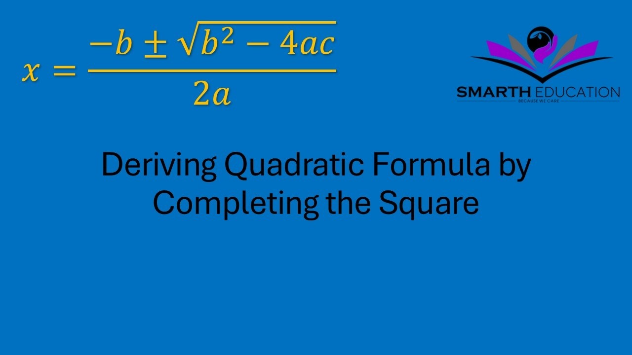 Deriving Quadratic Formula by Completing the Square - YouTube