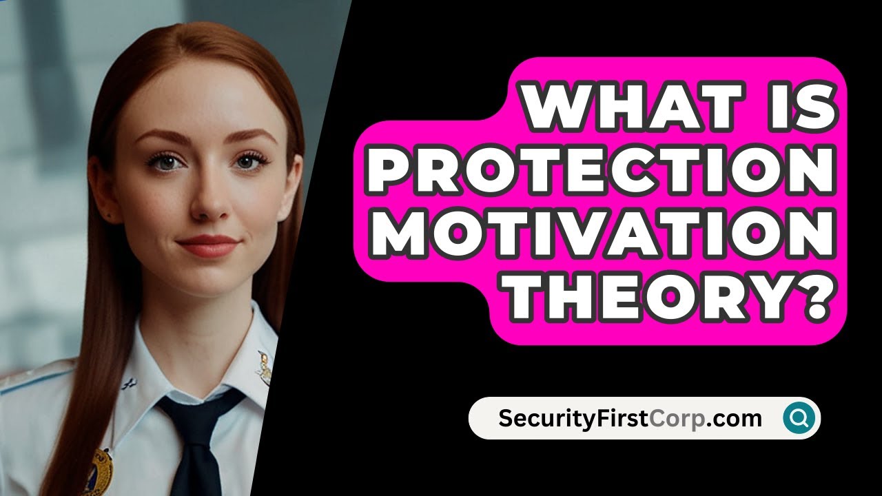 What Is Protection Motivation Theory? - SecurityFirstCorp.com - YouTube