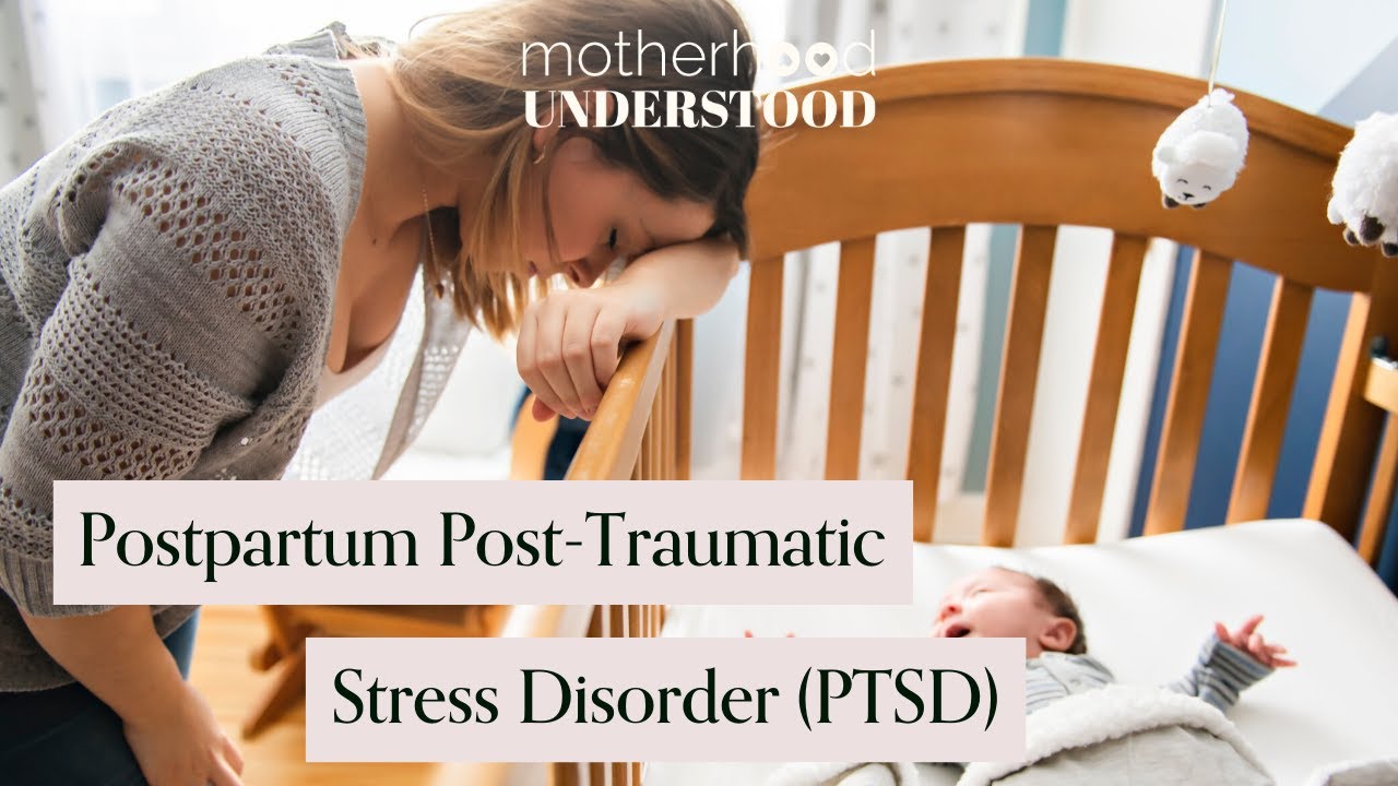 Postpartum Post-Traumatic Stress Disorder (PTSD) | Motherhood ...