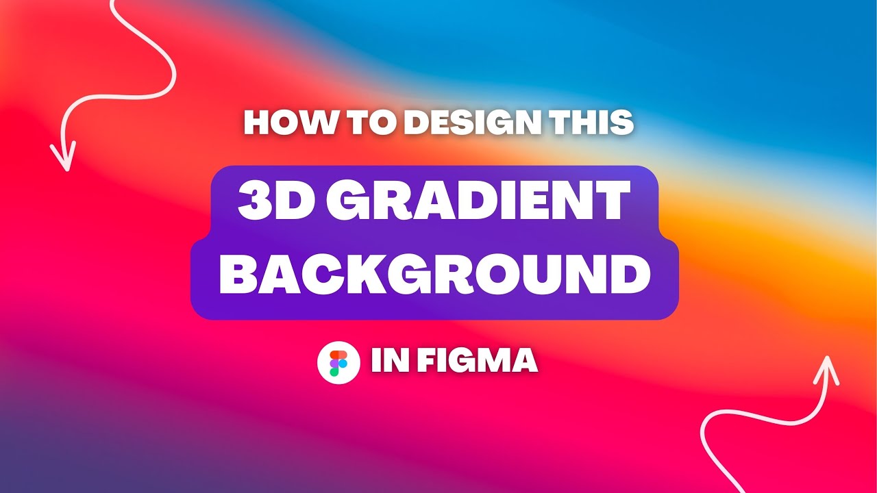 Design 3D Gradient Backgrounds in Figma - 🎁 Figma files included - YouTube