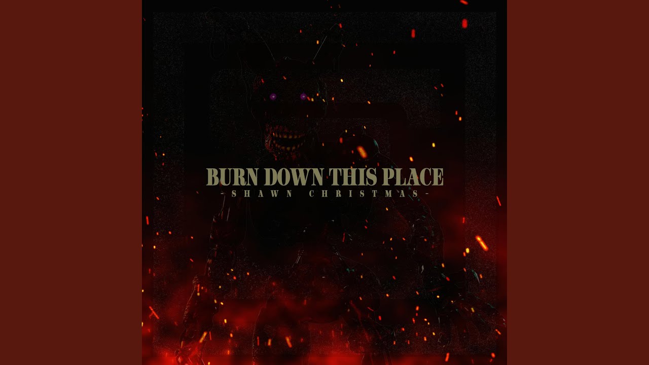 Burn Down This Place - YouTube