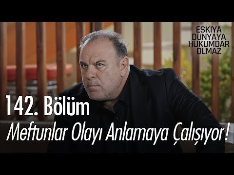Meftunlar olayı anlamaya çalışıyor! - Eşkıya Dünyaya Hükümdar Olmaz 142. Bölüm