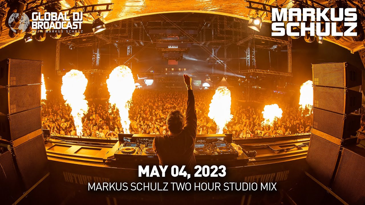 Global DJ Broadcast with Markus Schulz: Two Hour Studio Mix (May 04 ...