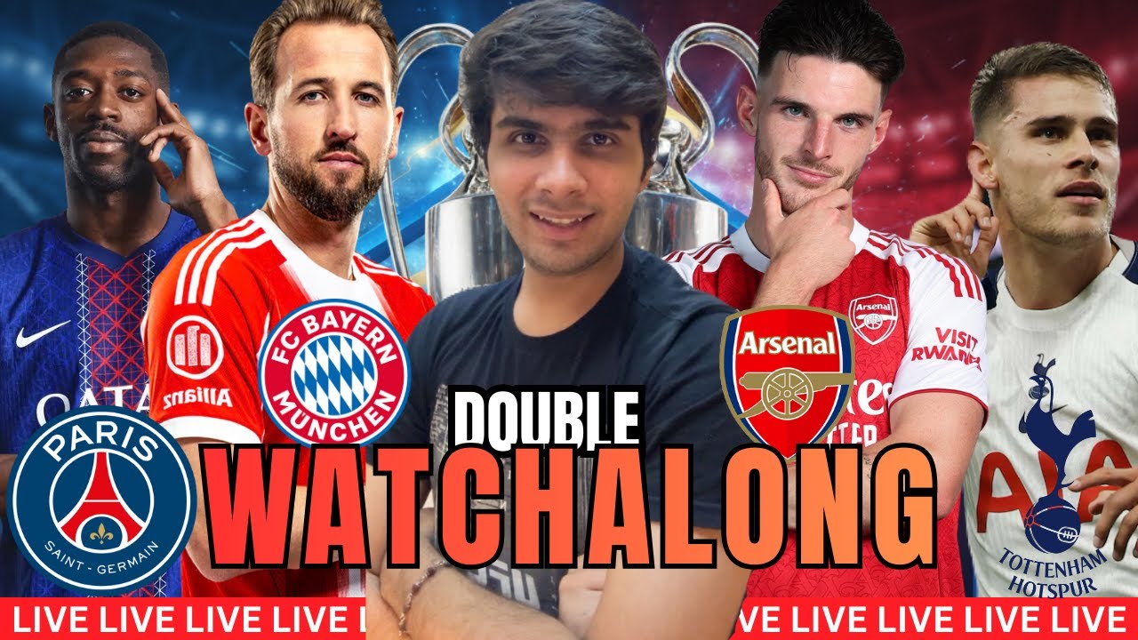LIVE UCL DOUBLE WATCH ALONG 🔥 | Bayern Munich vs Arsenal & PSG vs Spurs ...