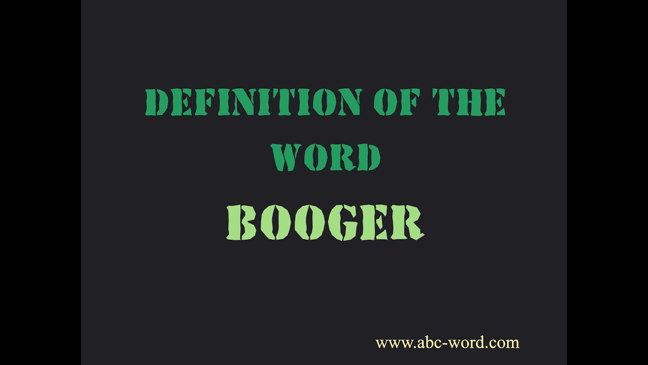 Definition of the word "Booger" - YouTube