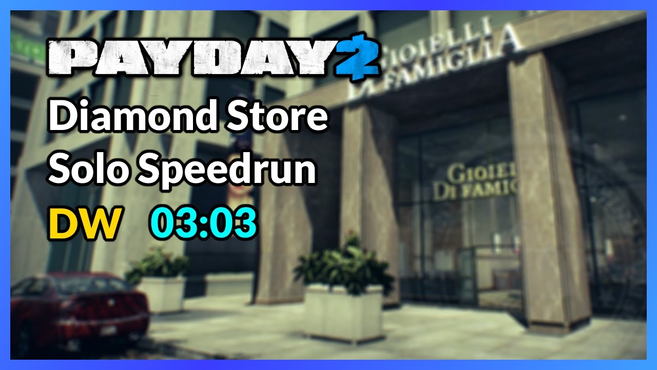 Payday 2 Diamond Store - Solo Speedrun - DW [03:03] - YouTube