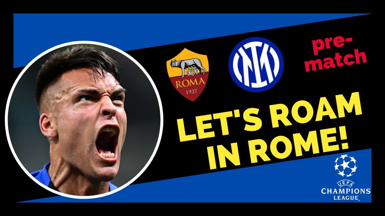 ROMA-INTER PRE-MATCH: LET'S ROAM IN ROME! - YouTube