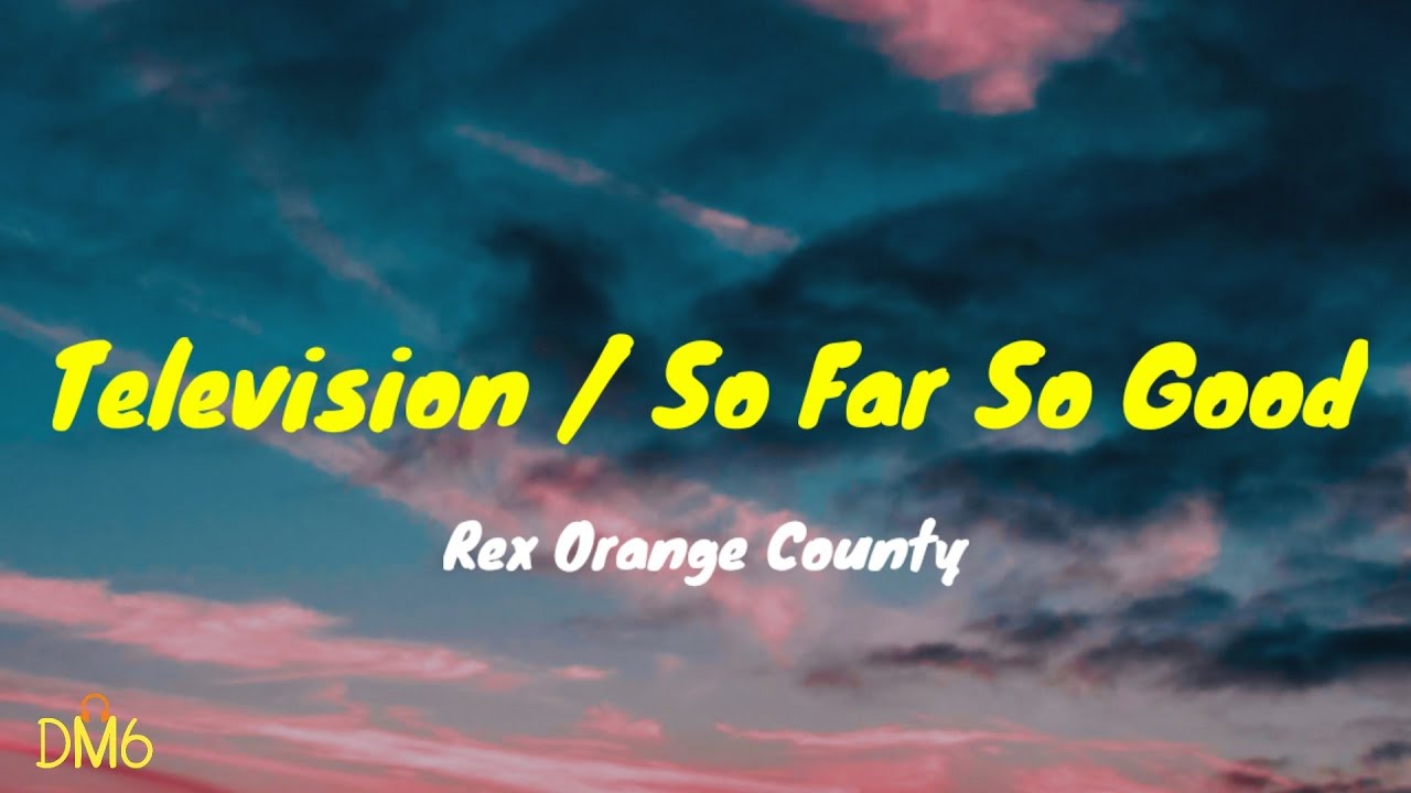 Television / So Far So Good - Rex Orange County LYRIC - YouTube