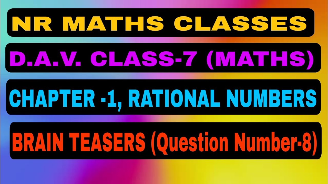 D.A.V. MATHS, CLASS-7, CHAPTER-1, RATIONAL NUMBERS, BRAIN TEASERS ...
