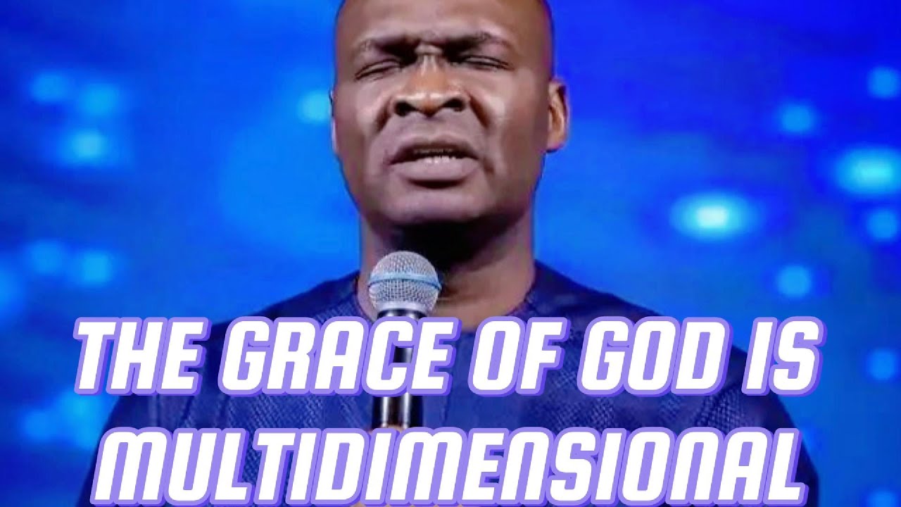 LEARN THE MANY DIMENSIONS OF THE GRACE OF GOD By Apostle Joshua Selman ...