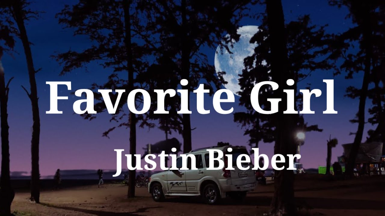 Justin Bieber - Favorite Girl (Lyrics) - YouTube