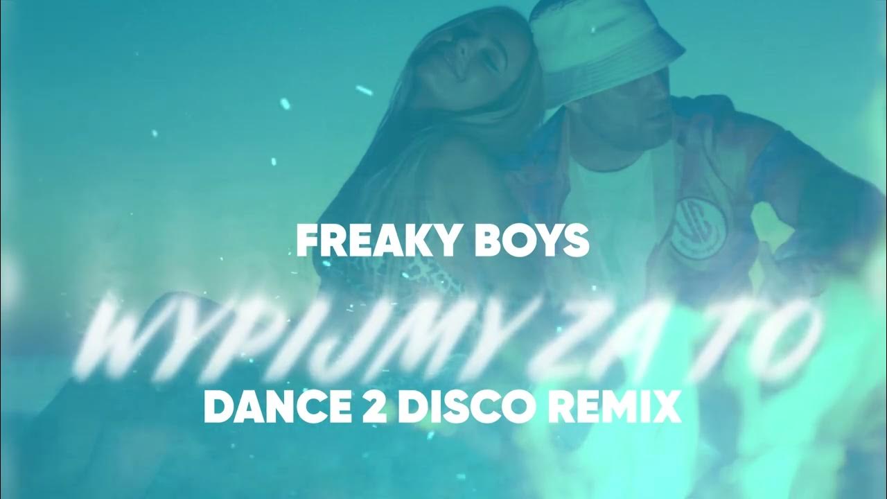 Freaky Boys - Wypijmy Za To (Dance 2 Disco Remix) - YouTube