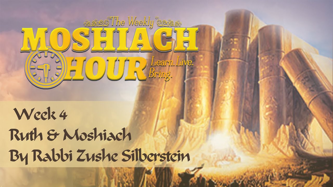 Moshiach Shiur Week 4 - Megilas Ruth & Moshiach By Rabbi Zushe ...