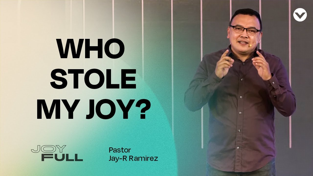 JOY FULL: Who Stole My Joy? — Pastor Jay-R Ramirez - YouTube