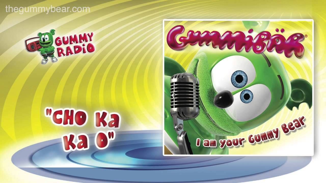 Cho Ka Ka O Audio Track Gummibär The Gummy Bear Youtube