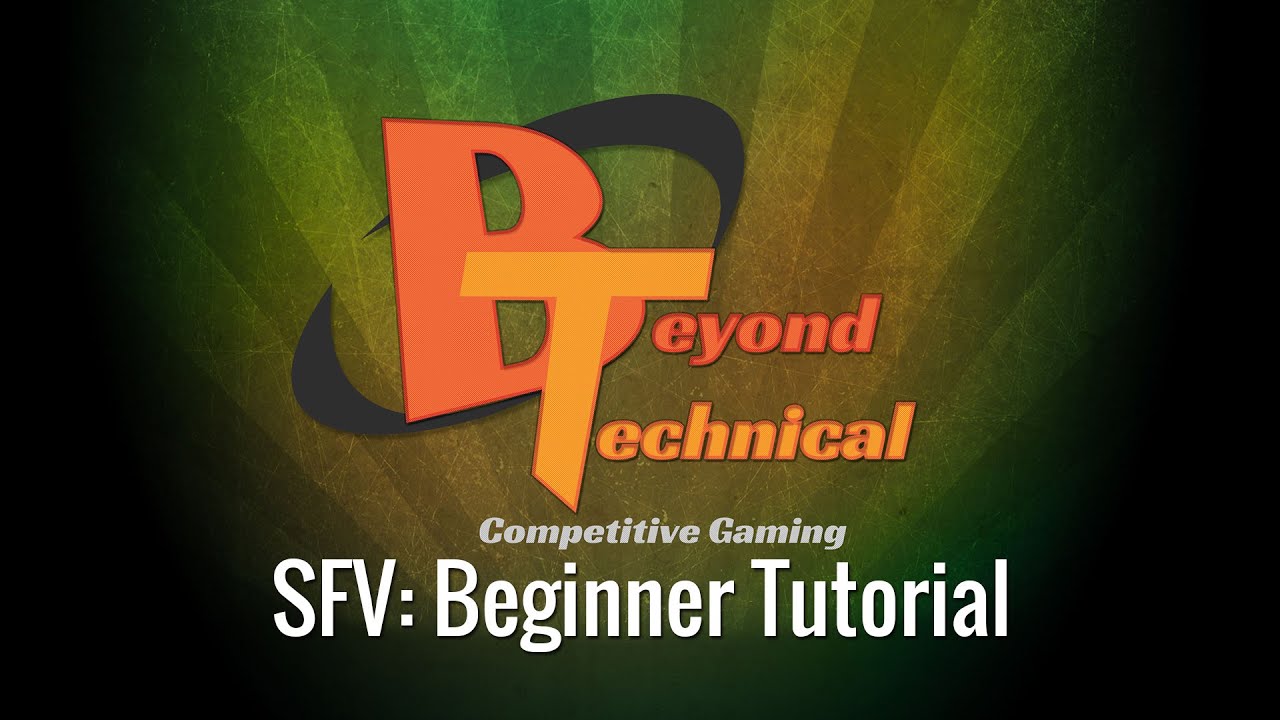 Beyond Technical: SFV Beginner Tutorial - YouTube