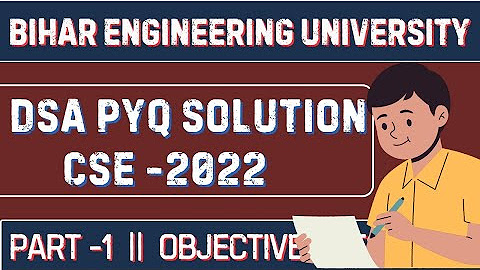 DSA[Complete] PYQ SOLUTION (2022) || BIHAR ENGINEERING UNIVERSITY - YouTube