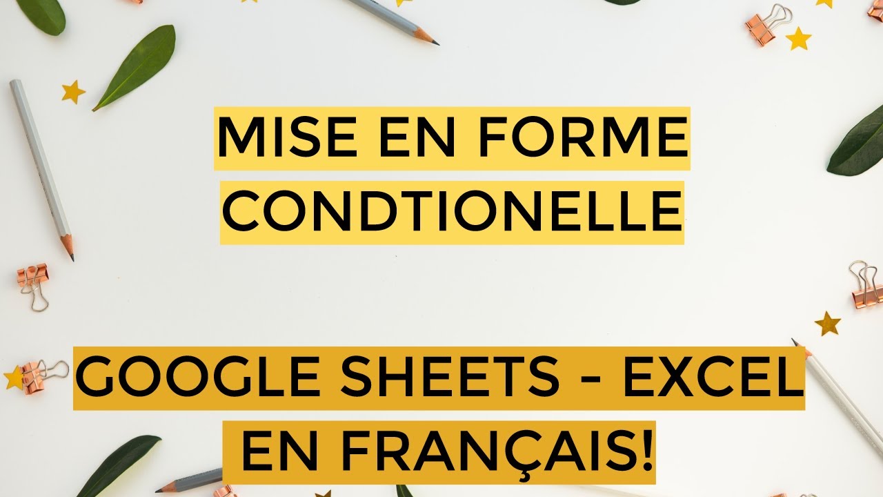 Mise en forme conditionnelle sur Google Sheets ou Excel en Français ...