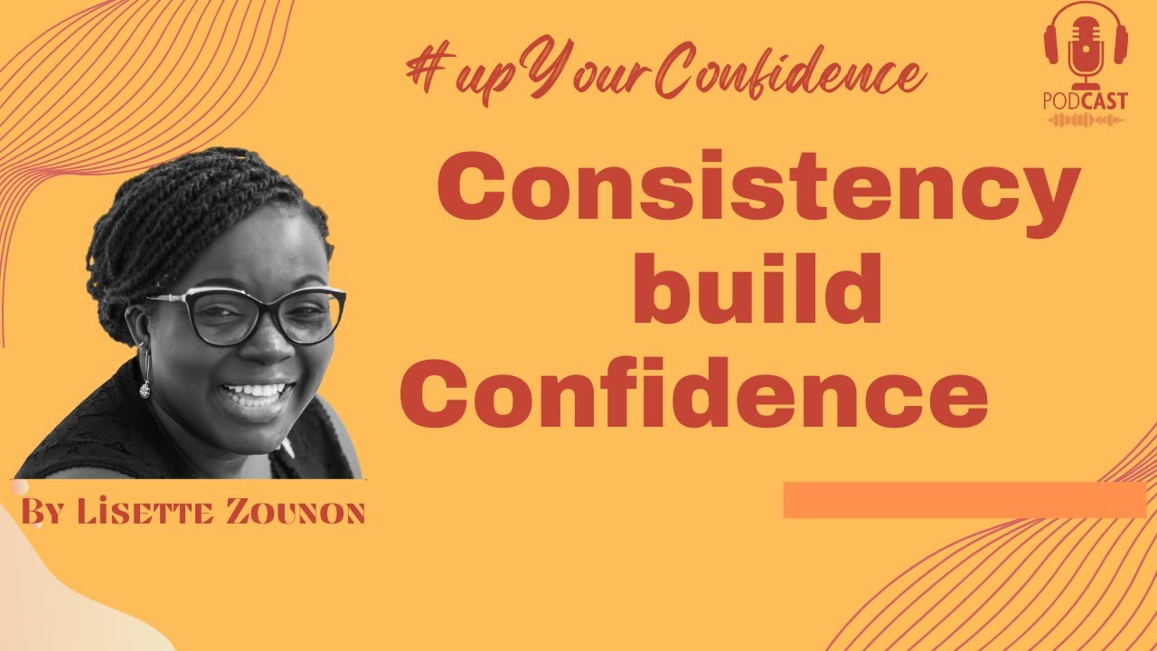 Consistency Build Confidence Ep 57 of #upyourconfidence - YouTube