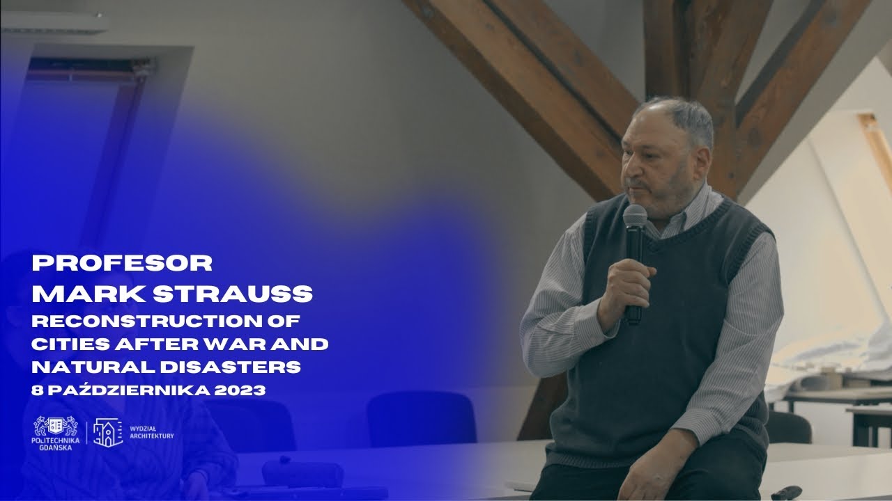 Jak projektować miejsca dotknięte kataklizmami - prof. Mark Strauss ...