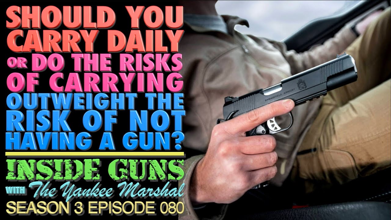 Should You Carry Daily or Do the Risks of Carrying Outweigh the Risk of ...