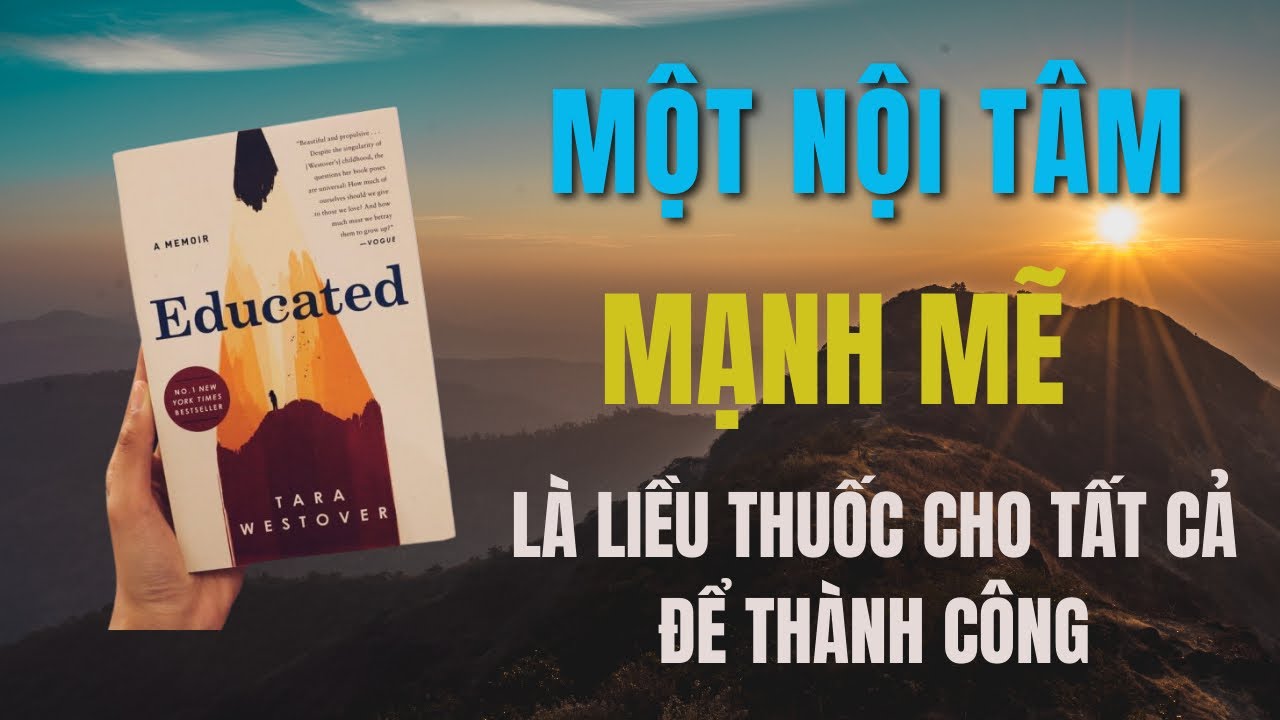 MỘT NỘI TÂM MẠNH MẼ LÀ LIỀU THUỐC CHO TẤT CẢ | THE EDUCATED - YouTube
