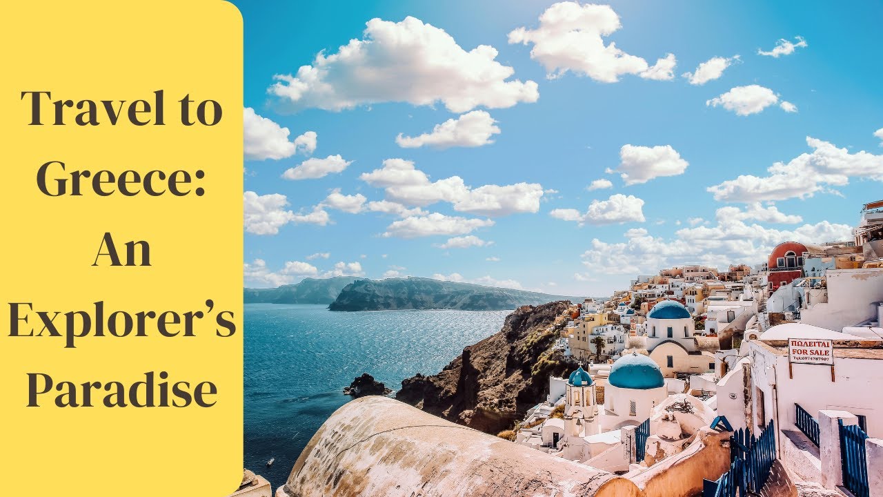 Travel to Greece: An Explorer’s Paradise - YouTube