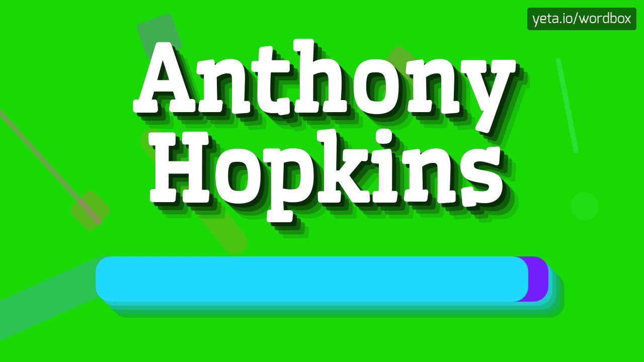 ANTHONY HOPKINS - HOW TO PRONOUNCE IT!? (HIGH QUALITY VOICE) - YouTube