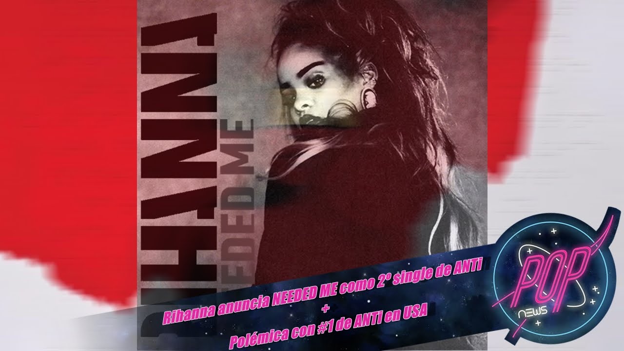 Rihanna Needed Me 2º single de ANTi + Polémica #1 de ANTi en Billboard ...