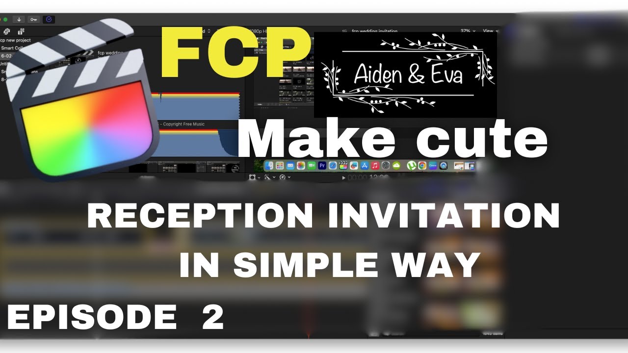 CREATE SIMPLE RECEPTION INVITATION VIDEO WITH FINAL CUT PRO(FCP)|NO ...