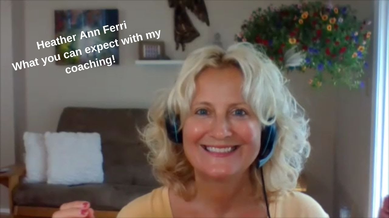 Heather Ann Ferri ~ What you can expect with my coaching! - YouTube