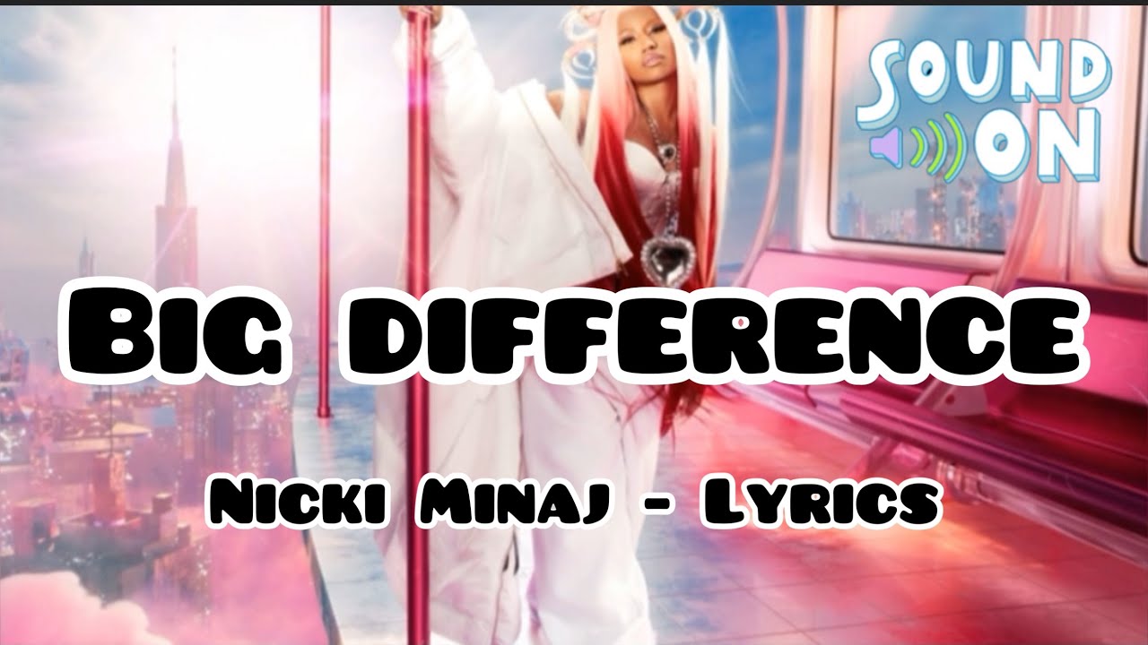Big Difference - Nicki Minaj | Lyrics - YouTube