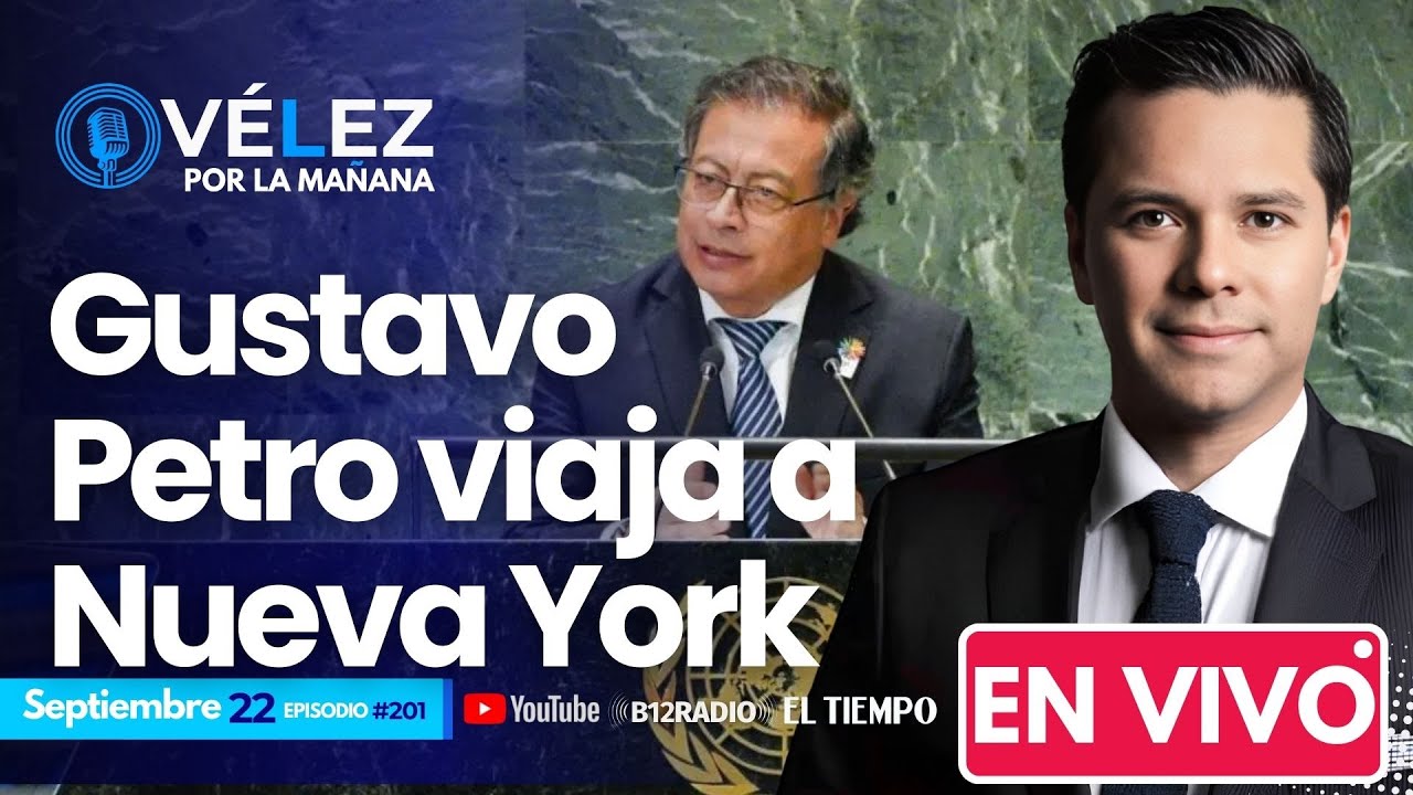 #201 LIVE Gustavo #Petro travels to New York | Luis Carlos Vélez #VelezPorLaManana - YouTube Music