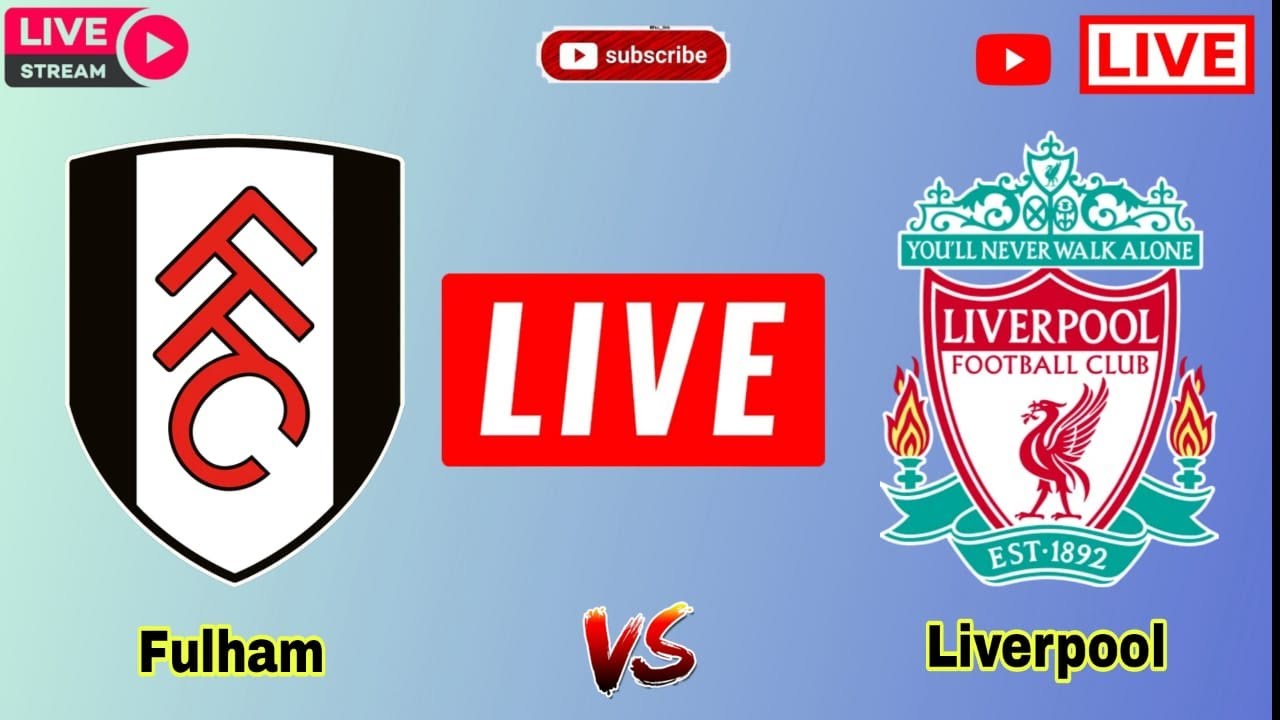 Fulham vs Liverpool live match today score update | Liverpool vs Fulham ...