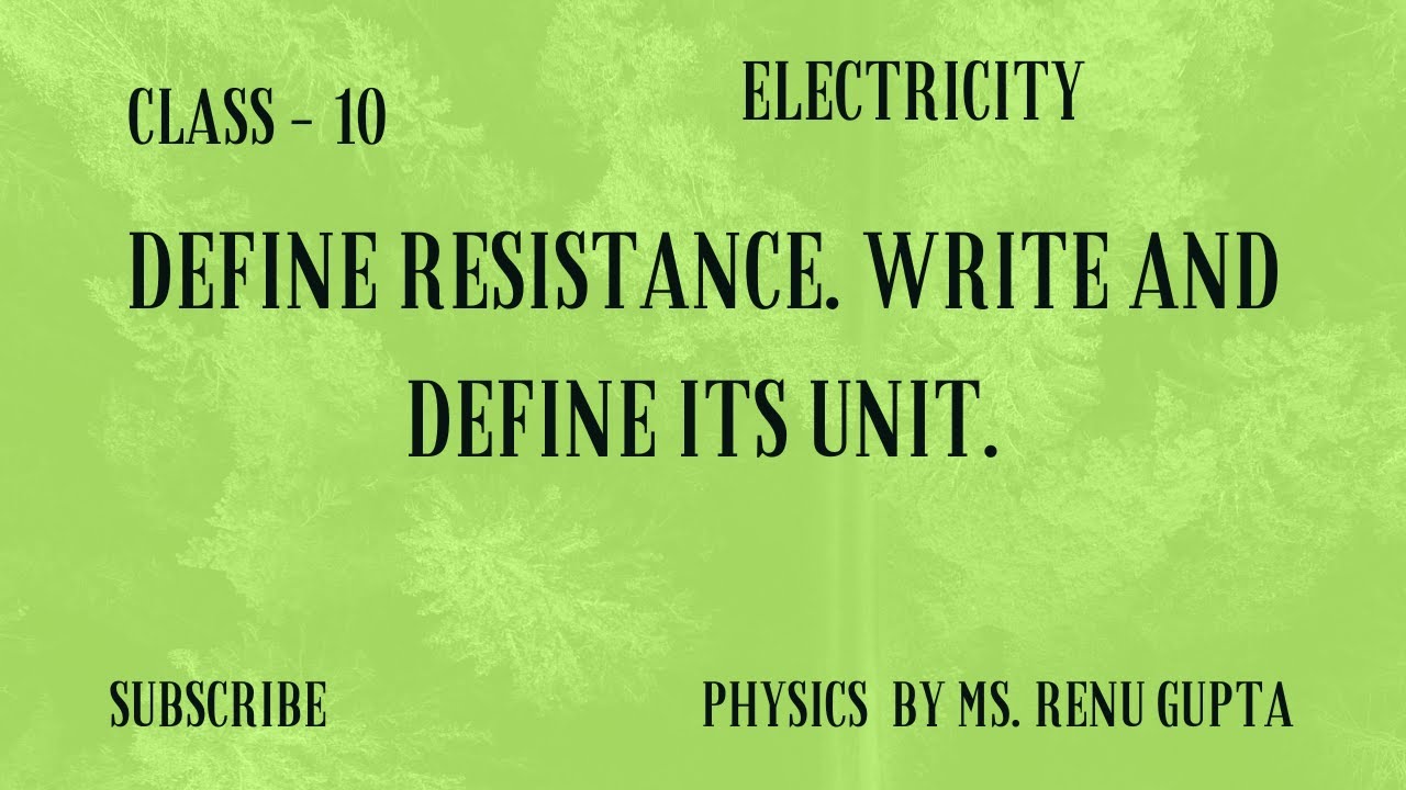 Class 10 Physics || Define resistance. Write and define its unit ...