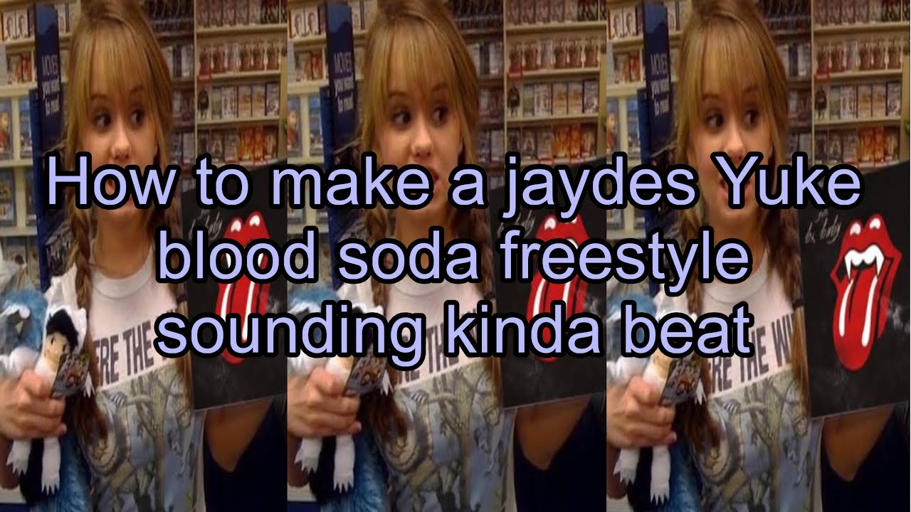 how to make jaydes yuke blood soda freestyle sounding beats kinda (beat ...