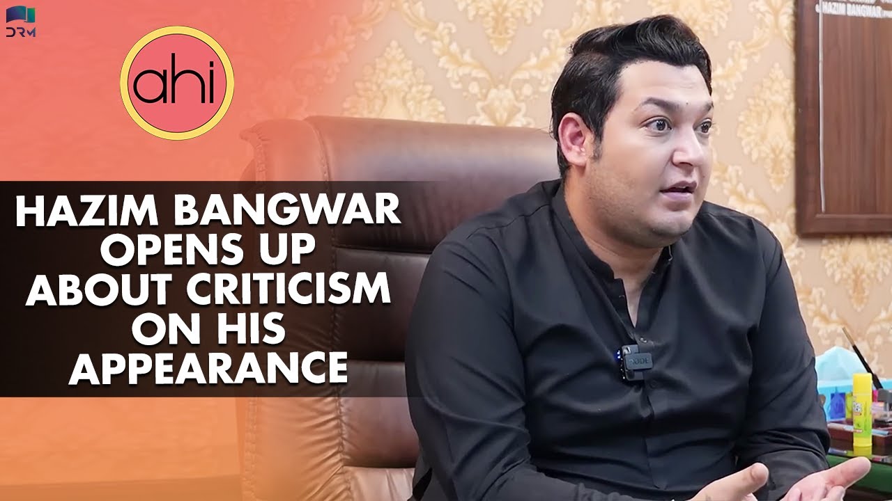Hazim Bangwar Opens Up About Criticism On His Appearance | Hazim ...