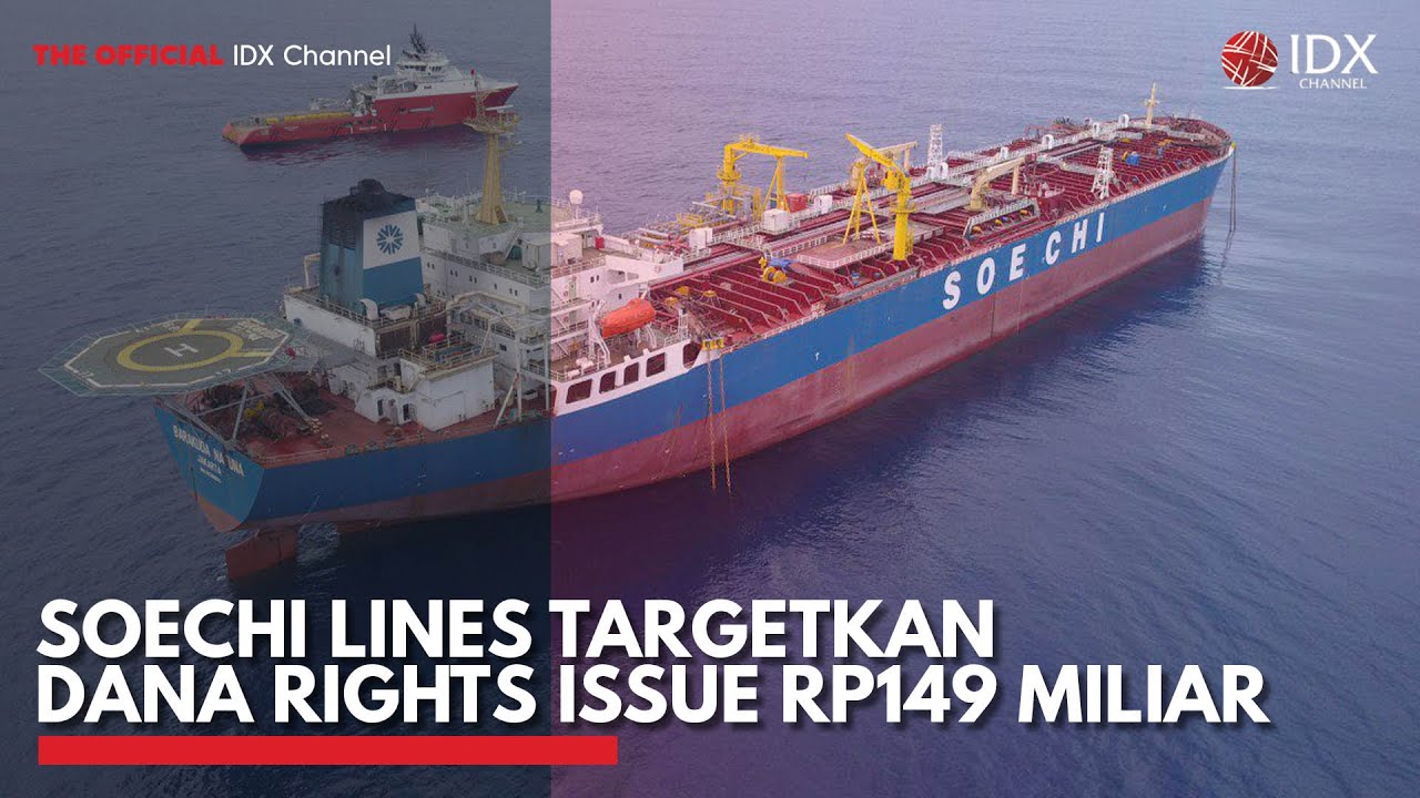 Soechi Lines Targetkan Dana Rights Issue Rp149 Miliar | IDX CHANNEL ...
