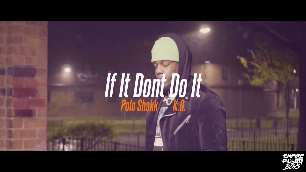 Polo Shak - If It Don’t Do It (Feat. K.O) Official Music Video ...