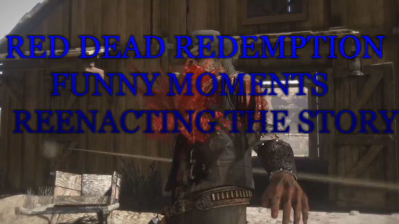 RED DEAD REDEMPTION REENACTING THE STORY FUNNY MOMENTS - YouTube
