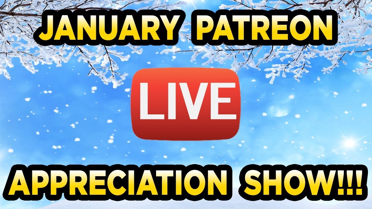 Patreon January Patreon Appreciation Live Show!!! - YouTube