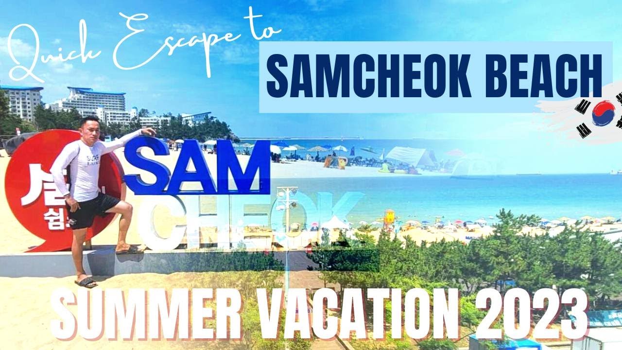 QUICK ESCAPE TO SAMCHEOK BEACH : FUN UNDER THE SUN - YouTube