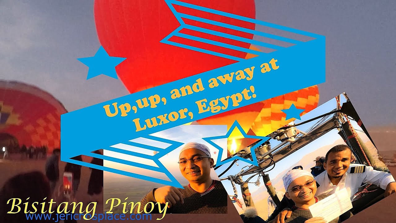 Up, up and away at Luxor Egypt | Bisitang Pinoy - YouTube